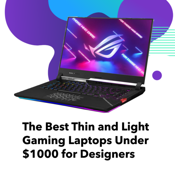 Design on the Go: The Best Thin and Light Gaming Laptops Under $1000 ...